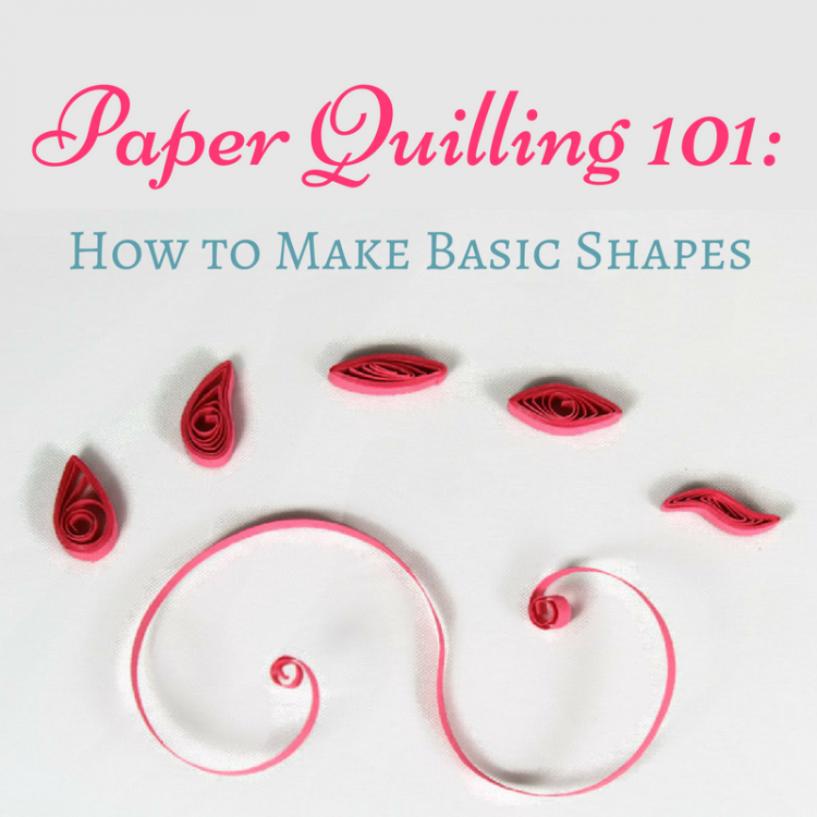 Paper Quilling 101: How to Make Basic Shapes | Sweethearts and Crafts
